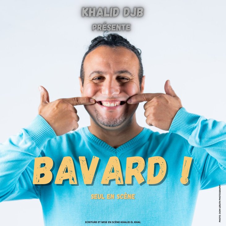 Bavard ! seul en scène - Khalid Djb - Nous avons 5 * 2 places à vous ...